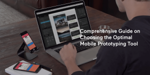 Tips for Selecting The Best Mobile Prototyping Tool