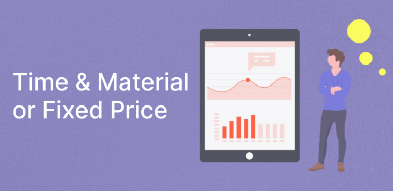 Time & Material vs Fixed Price Model: Which One is The Best Suitable ...